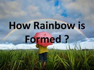 Text explanation How Rainbow Formed | PPTX