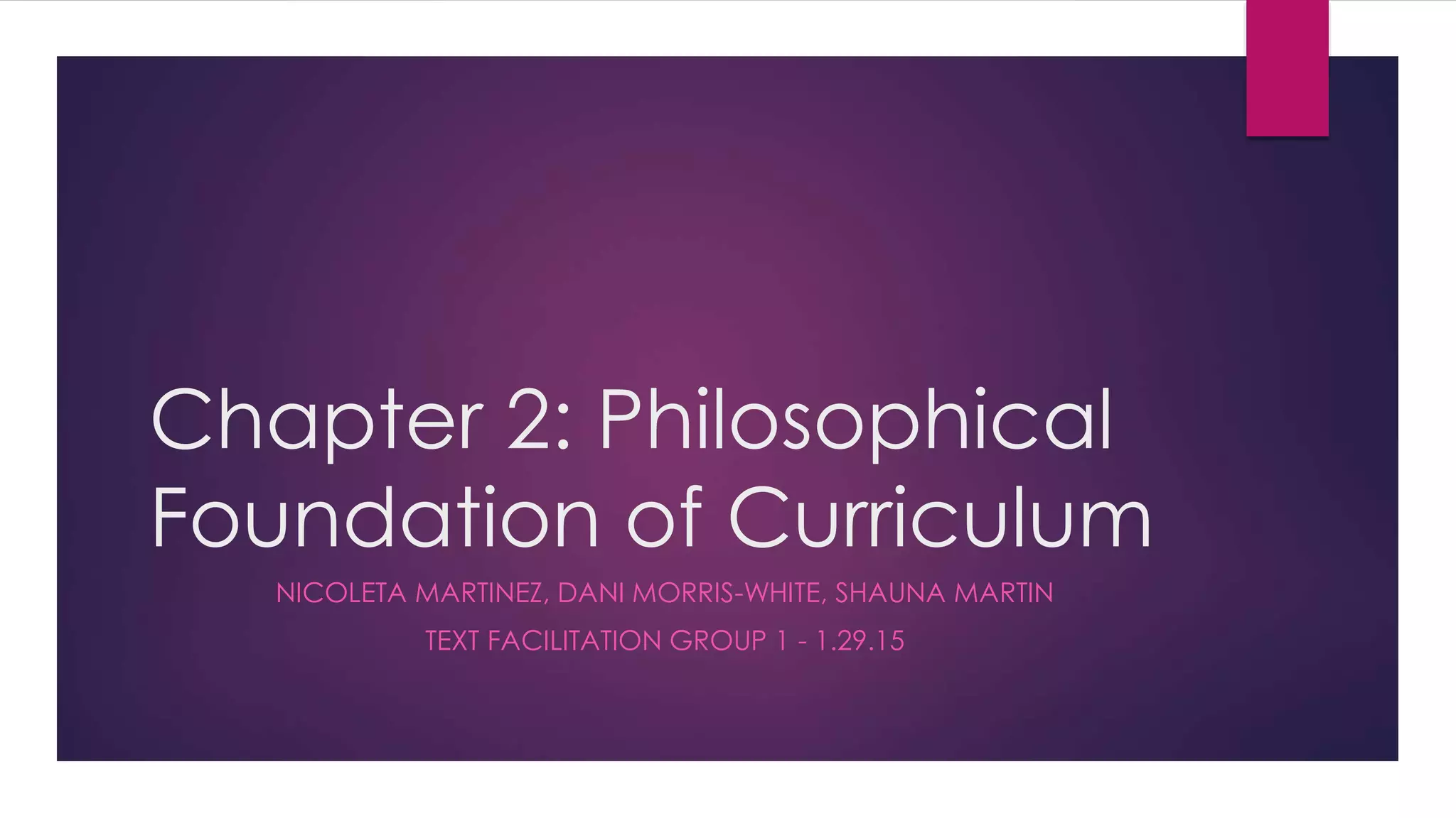 Chapter 2: Philosophical Foundation of Curriculum | PPTX