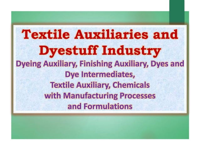 Textile Auxiliaries and Dyestuff Industry: Dyeing Auxiliary, Finishing Auxiliary, Dyes and Dye ...