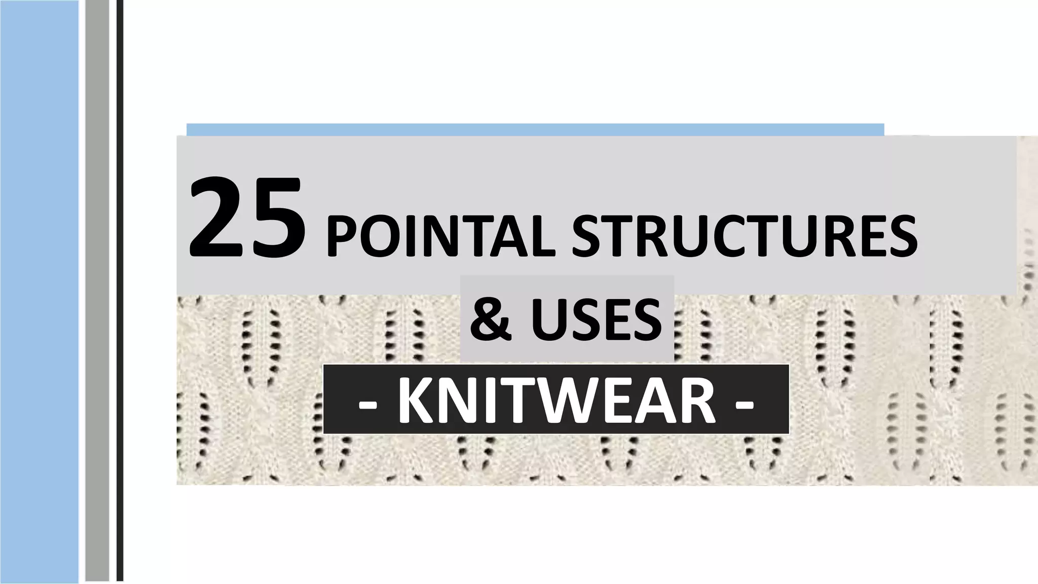 Textile & garments (9) - POINTAL Structure & Uses for KNITWEAR -SWEATER | PPTX