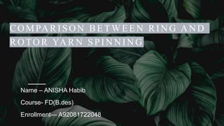 Comparison between Ring & Rotor Yarn Spinning, Amity university kolkata ...