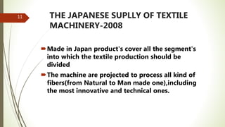 Textile mechinery of japan | PPTX | Needlework | Arts and Crafts