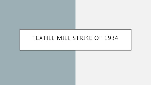 Textile mill strike of 1934 | PPTX | Needlework | Arts and Crafts