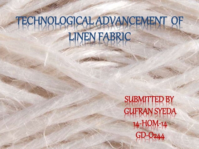 Technological advancement of linen fabric | PPT