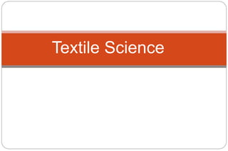 Textile science | PPTX