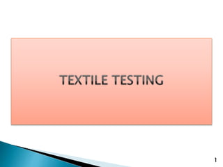 Textile Testing in Apparel , Home Textiles.pptx