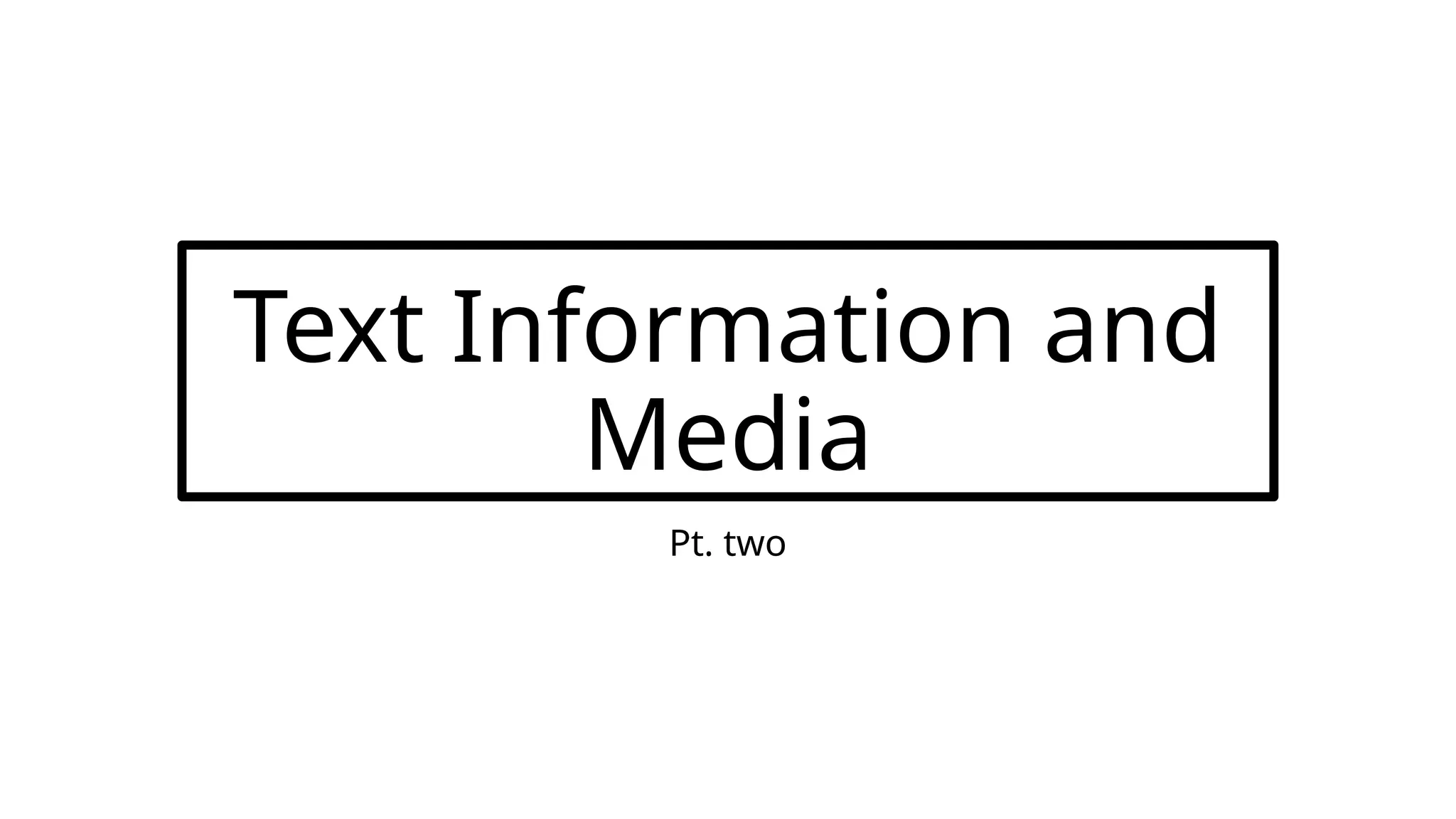 Text Information and Media pt.2 (MIL).pptx