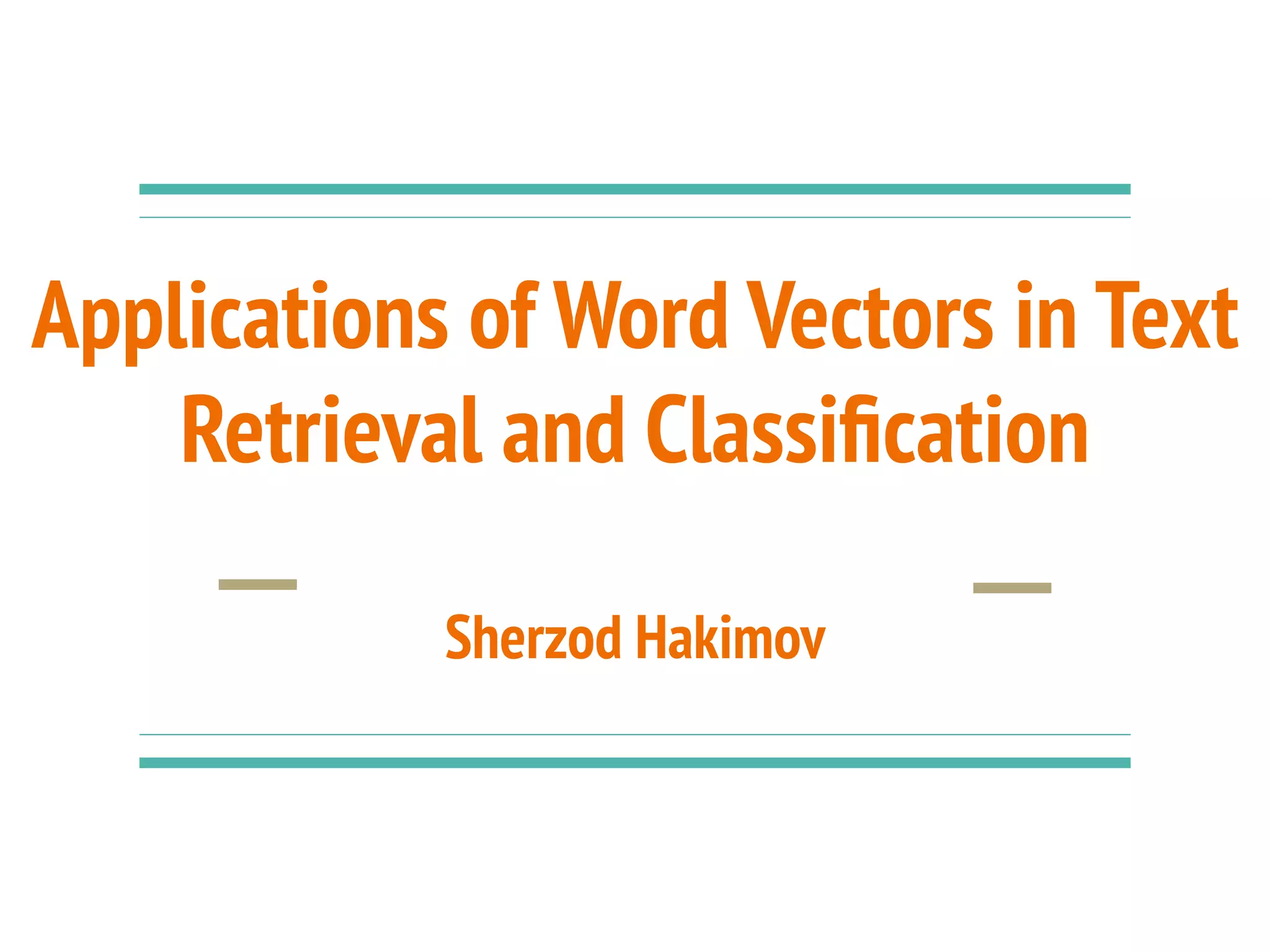 Applications of Word Vectors in Text Retrieval and Classification | PPT