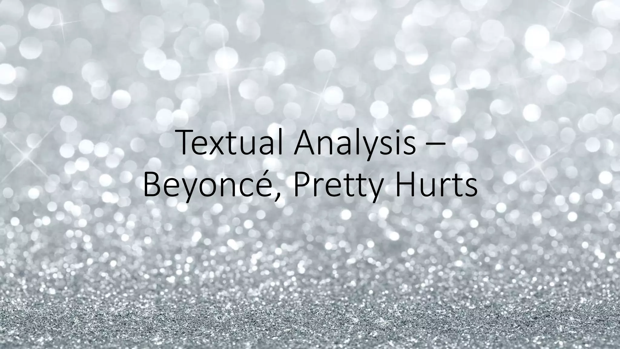 Textual analysis - Beyonce Pretty Hurts | PPTX