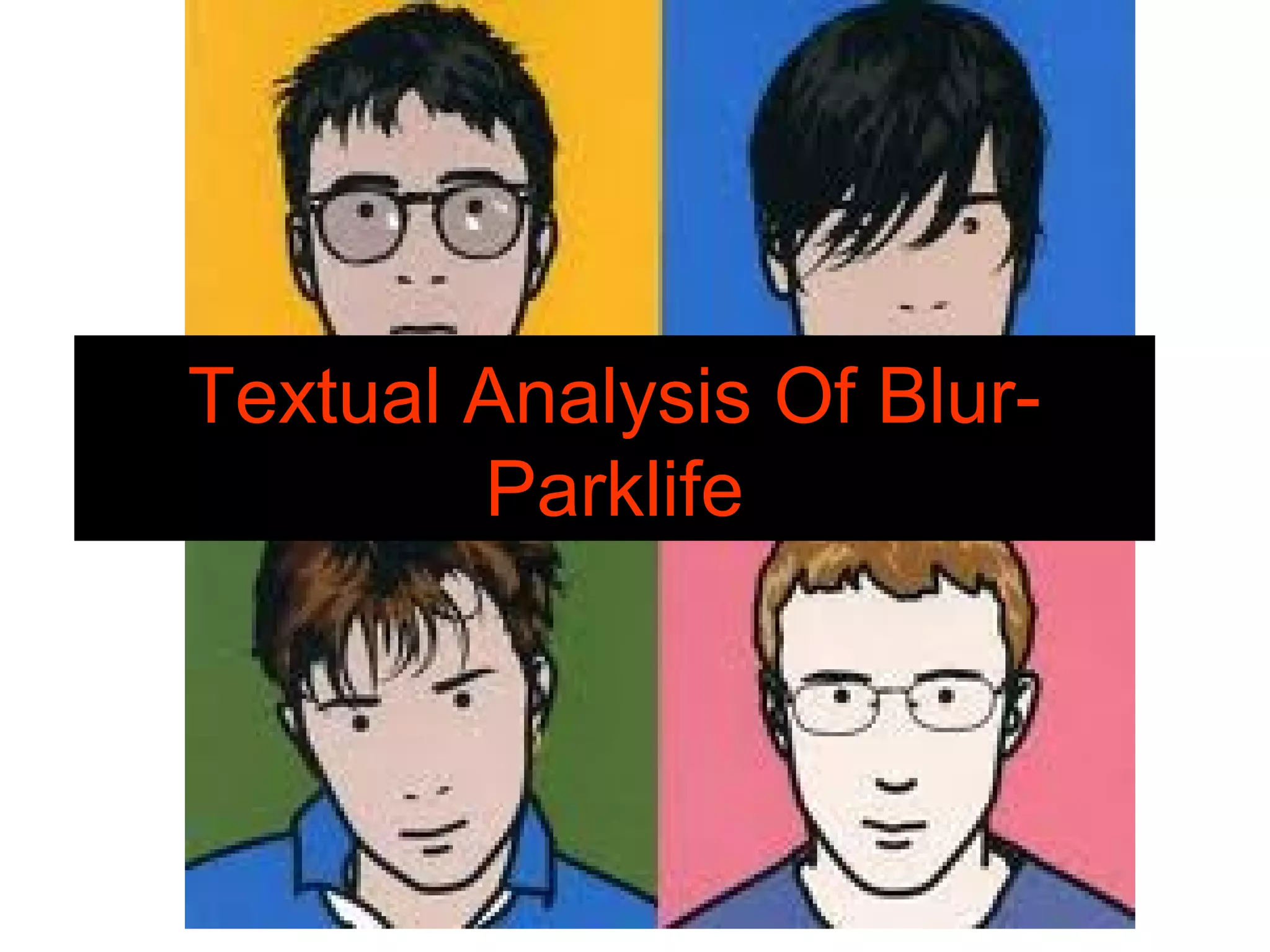 Textual analysis of blur parklife | PPT