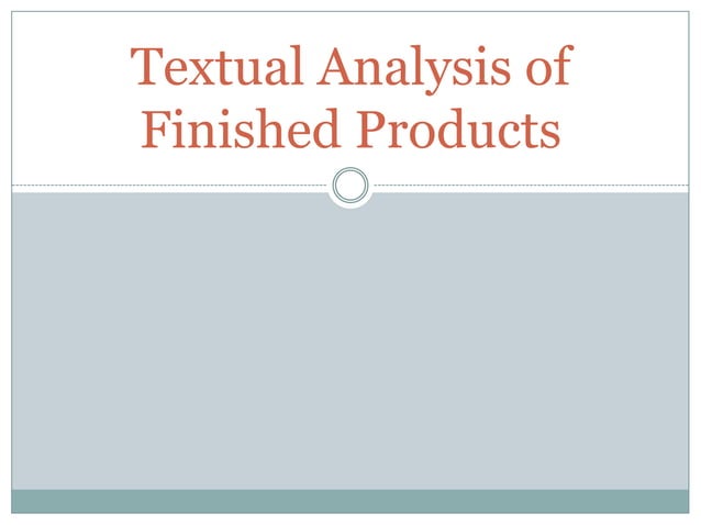 Textual analysis of finished products | PPT