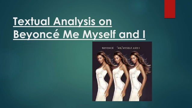 Textual analysis on beyoncé me myself and i | PPT