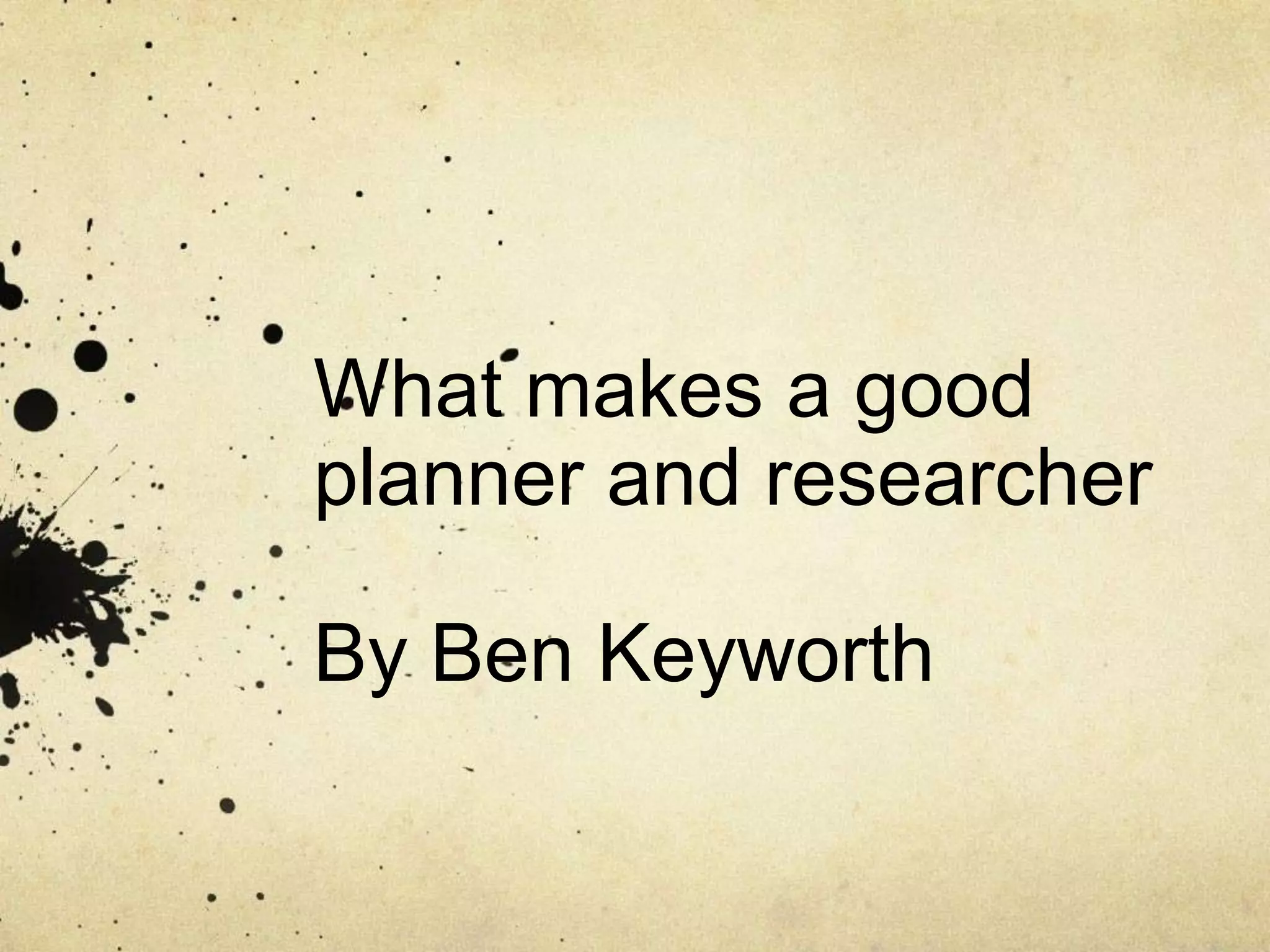 Being a good planner and researcher | PPTX