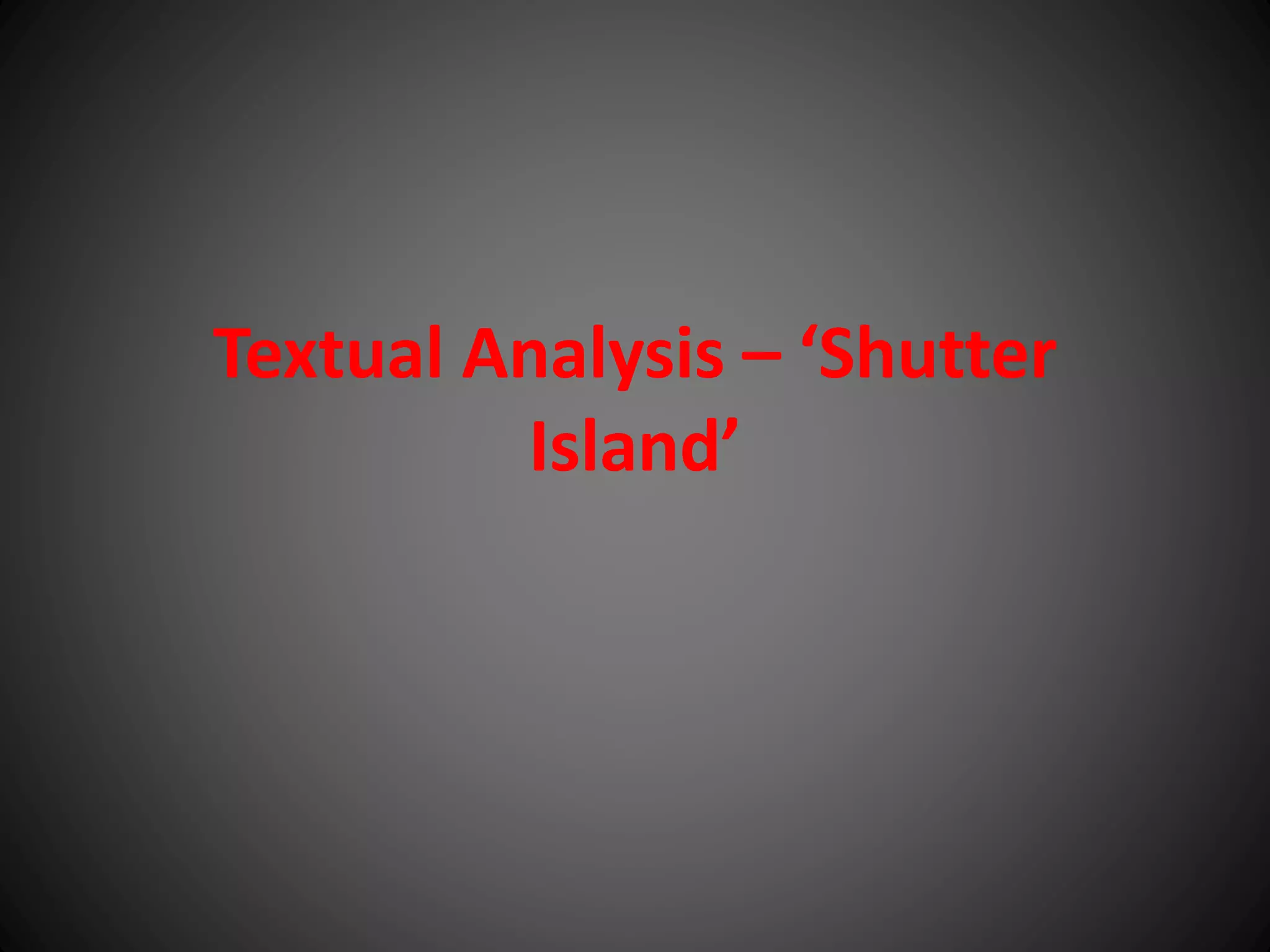 Textual Analysis – ‘Shutter Island’ | PPTX