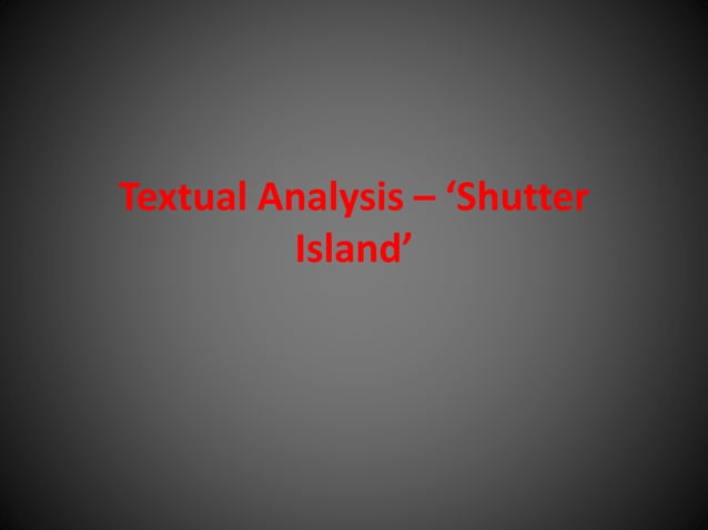 Textual Analysis – ‘Shutter Island’ | PPTX