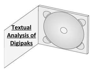 Textual anaylisis of digipaks | PPT