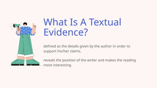 Textual evidence is information gathered from a text that supports an ...