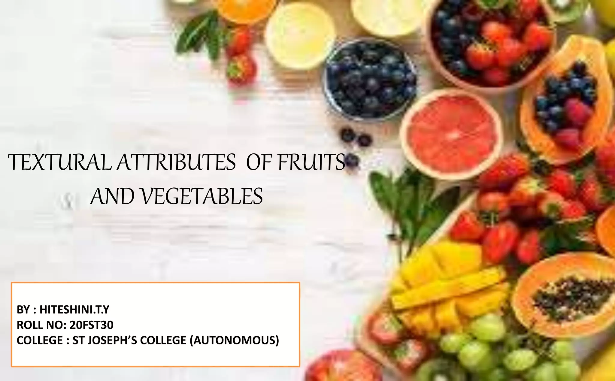 Textural attributes of fruits and vegetables | PPT