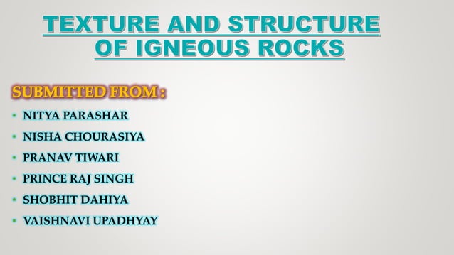 TEXTURE AND STRUCTURE OF IGNEOUS ROCK | PPTX