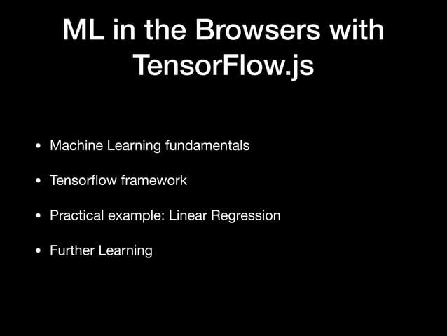 Machine Learning with TensorFlow.js Machine Learning with TensorFlow.js