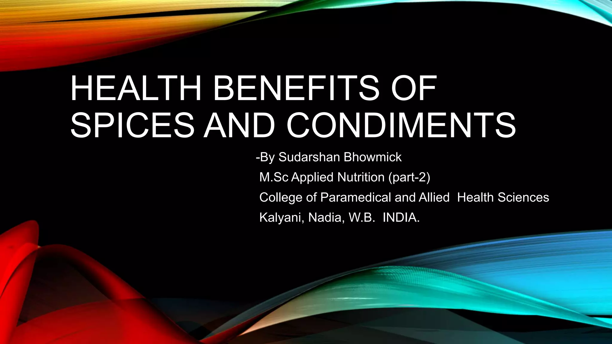 Health Benefits of Spices And Condiments | PPTX