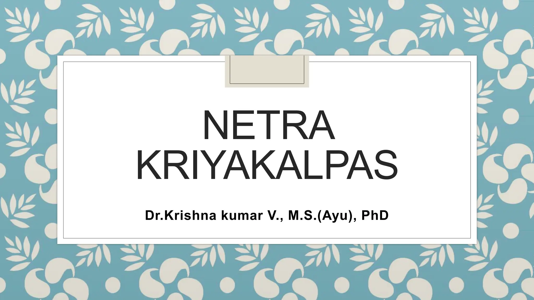 Kriyakalpa - Ayurvedic Eye treatments.pptx
