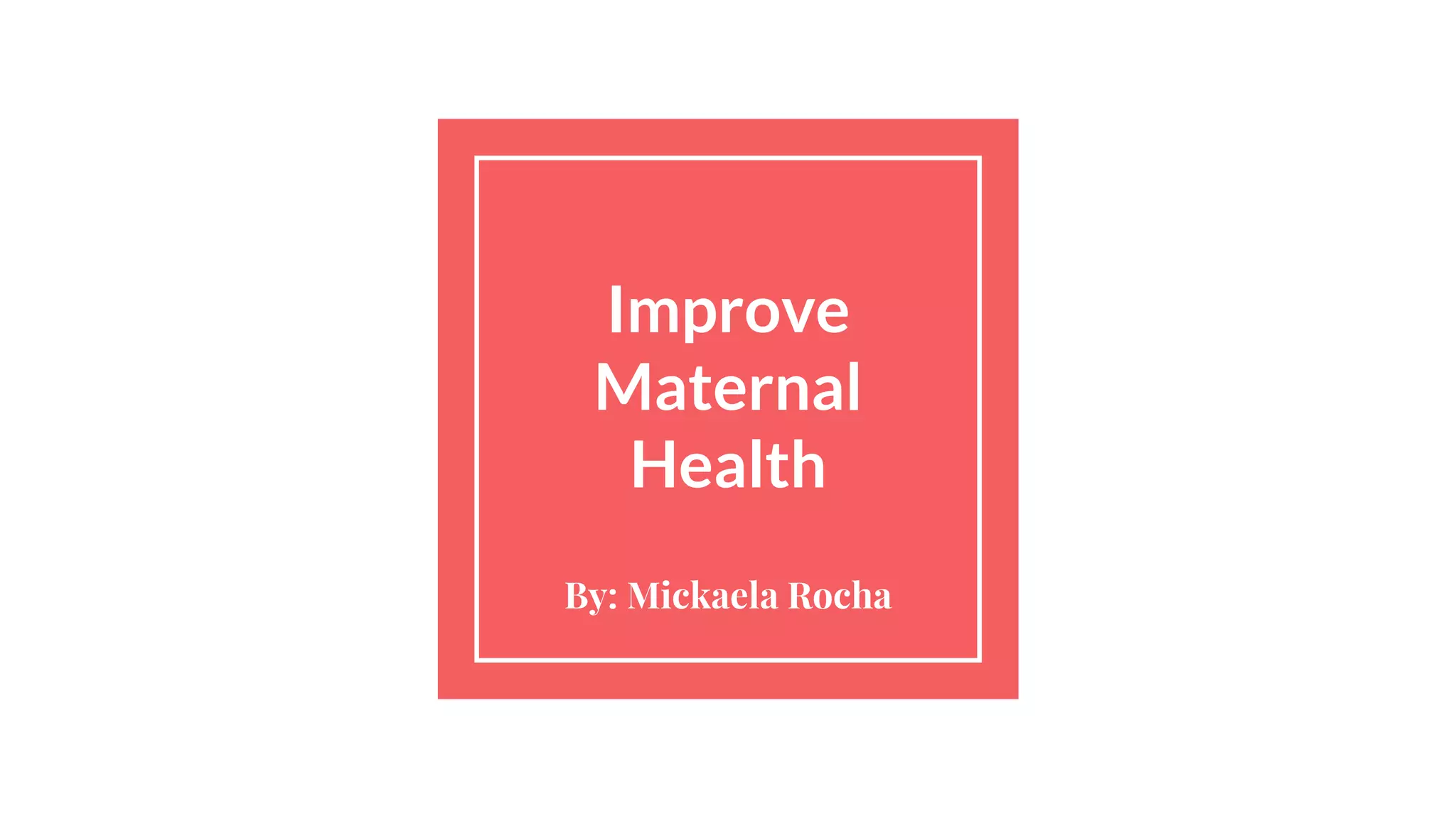 Improve maternal health | PPTX