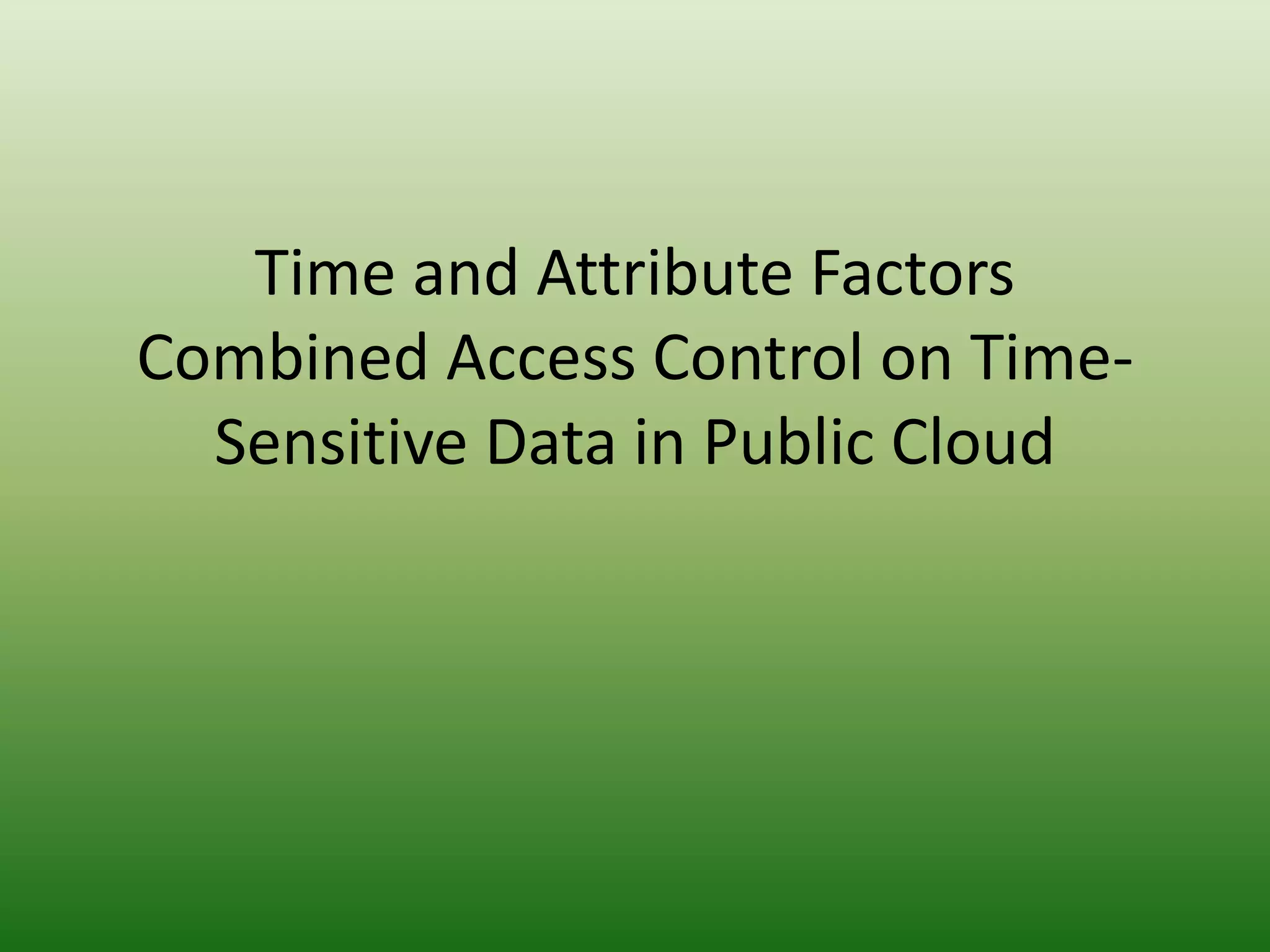 Time and Attribute Factors Combined Access Control on Time-Sensitive ...