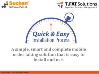 T.FAT ORDER ANDROID APPLICATION (Fully Syncronised with T.FAT ERP) | PPT