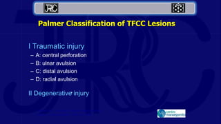 TFCC (Triangular fibro cartilage complex) Injury | PPT