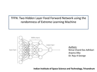 TFFN: Two Hidden Layer Feed Forward Network using the randomness of Extreme Learning Machine ...
