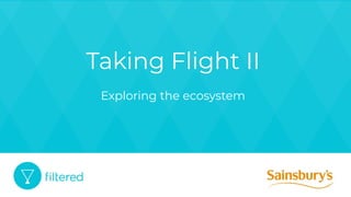 Taking Flight II - Exploring the Ecosystem | PPT