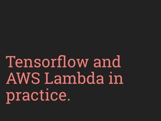 Tensorflow in production with AWS Lambda | PPT