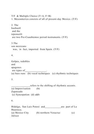 TF & Multiple Choice (T=A, F=B)1. Mesoamerica consists of all of.docx
