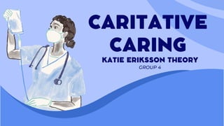 TFN PPT GROUP 4 KATIE ERIKSSON CARIRATIVE CARING THEORY | PDF