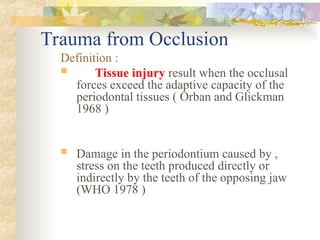 TFO; trauma from occlusion and traumatic occlusion | PPT