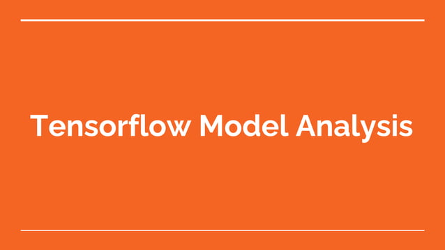 Model Drift Monitoring using Tensorflow Model Analysis | PPTX