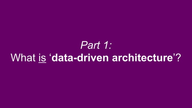 Making sense of data-driven architecture | PPT