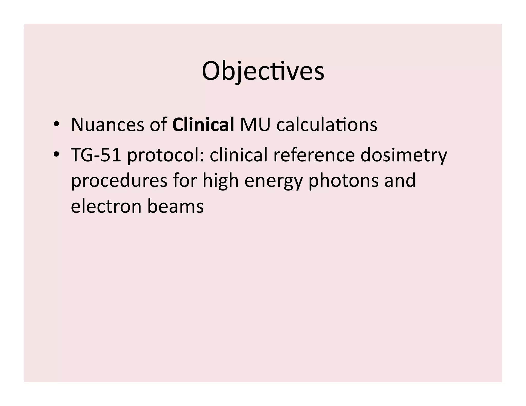 TG-51 and Clinical Monitor Unit Calculations | PPT
