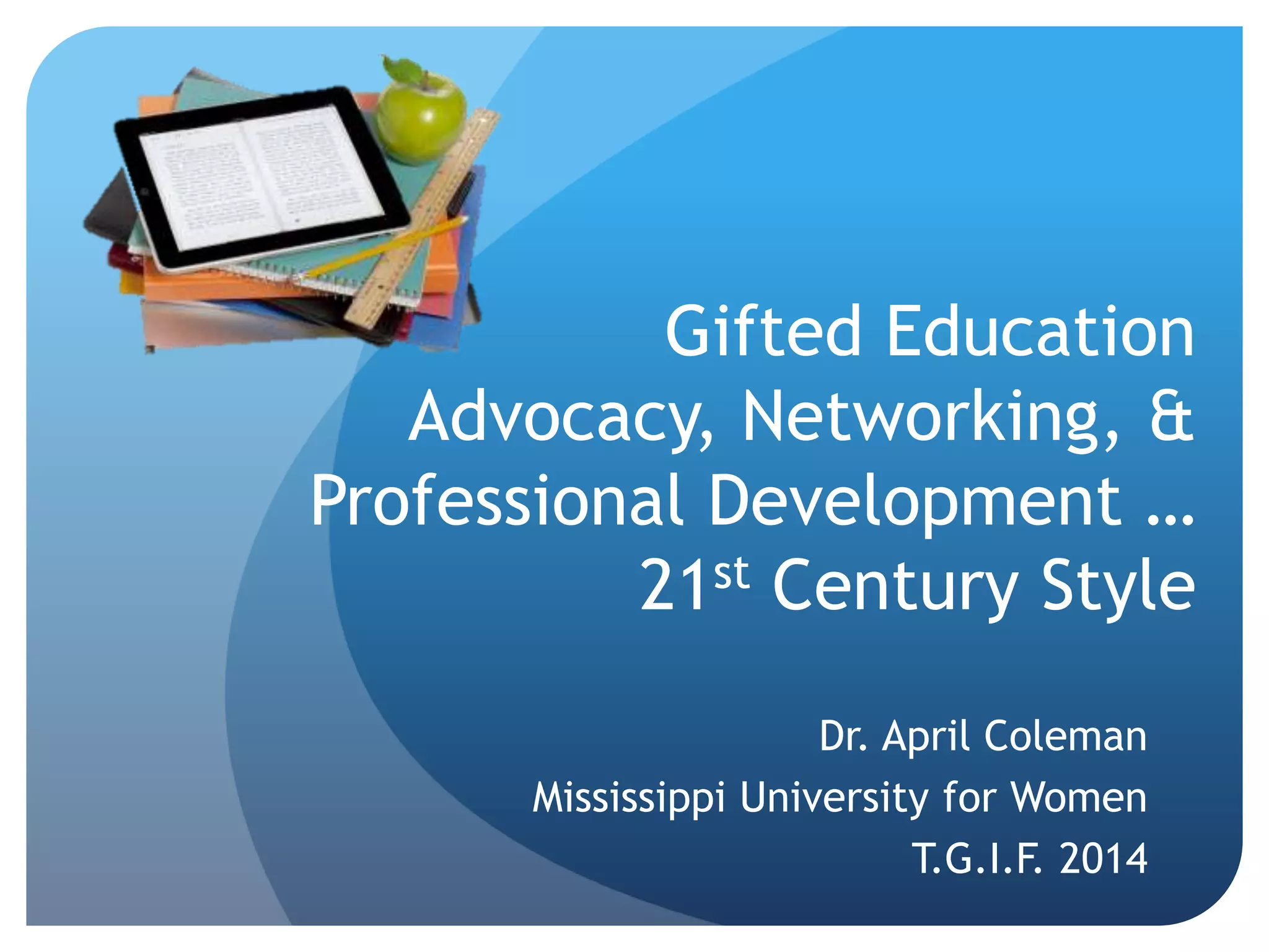 Gifted Education Advocacy, Networking, & PD... 21st Century Style ...