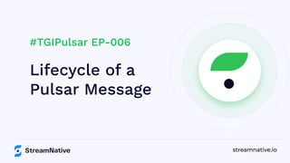 TGIPulsar - EP #006: Lifecycle of a Pulsar message | PDF | Operating ...