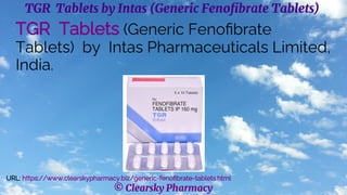 TGR Tablets by Intas (Generic Fenofibrate Tablets) | PPT