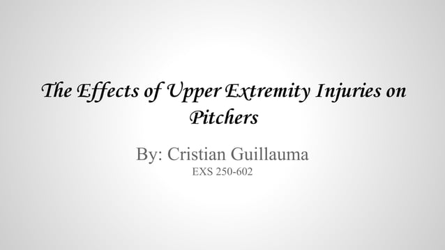 Effects of upper extremity injuries on pitchers | PPT