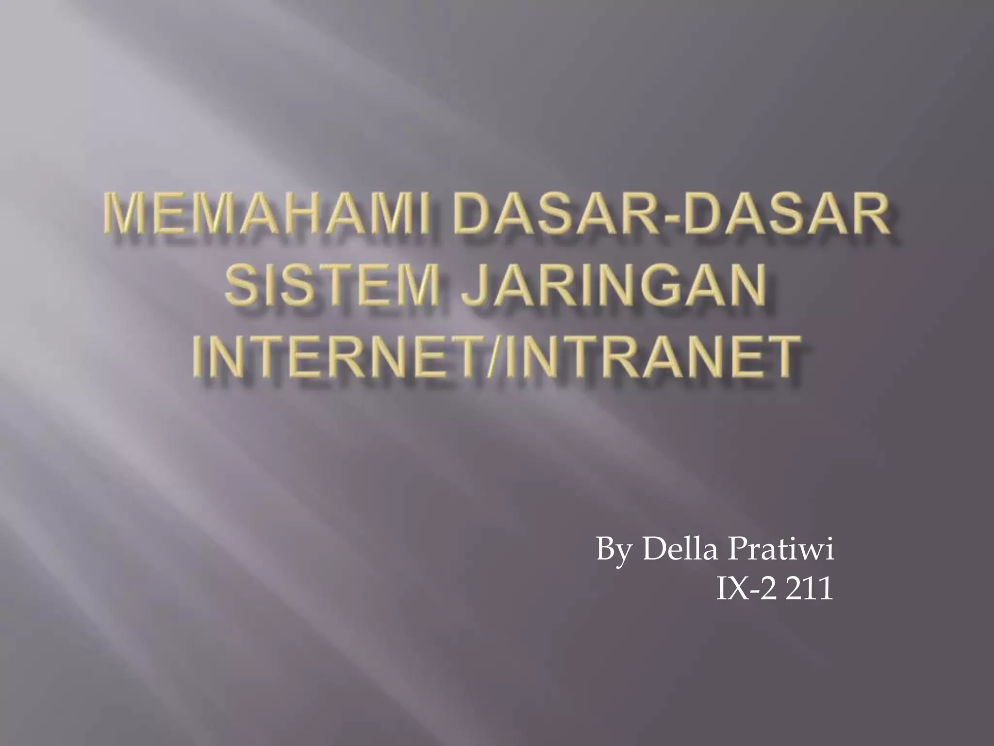 memahami dasar-dasar sistem jaringan internet/intranet | PPTX