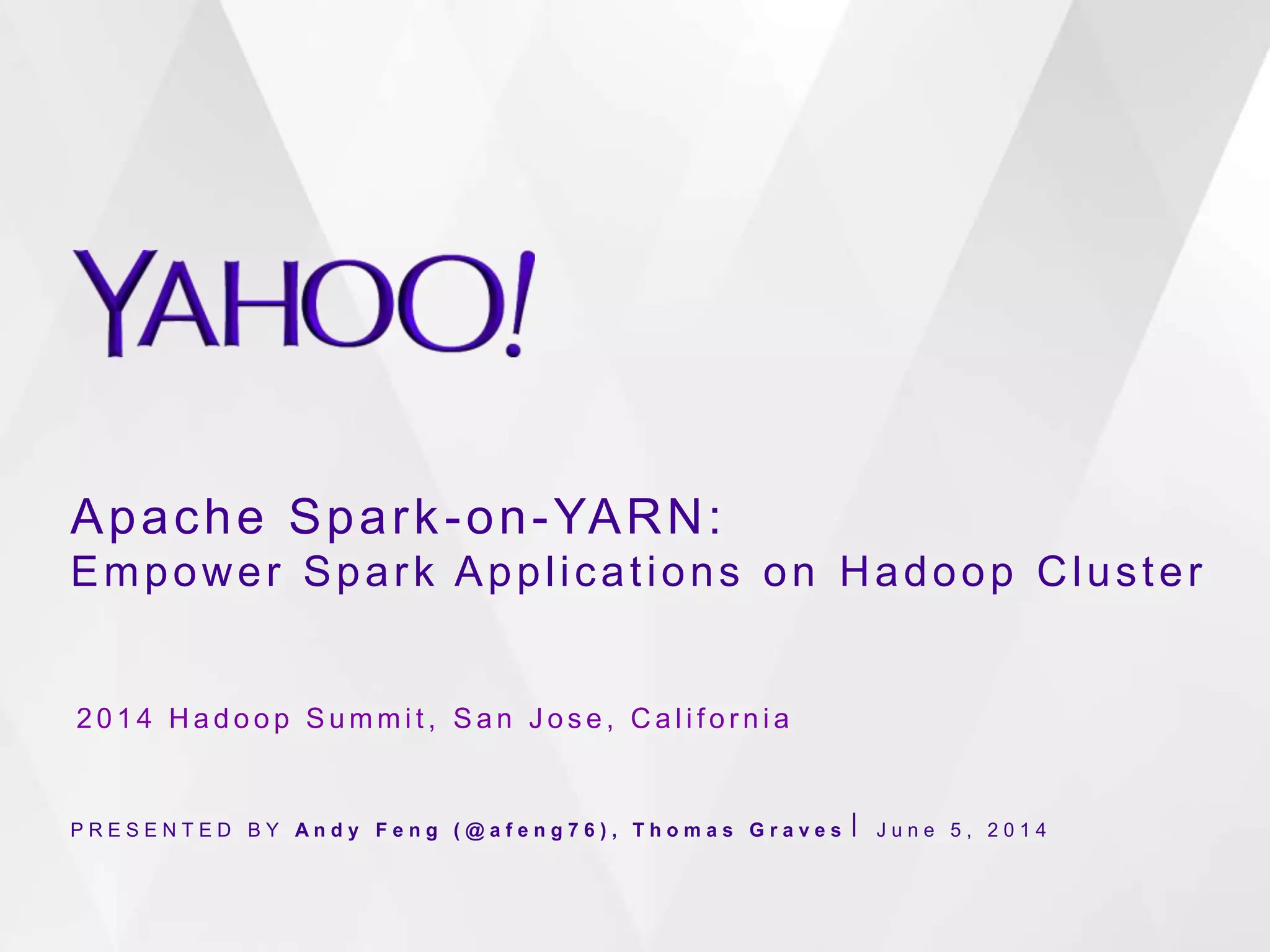 Spark-on-YARN: Empower Spark Applications on Hadoop Cluster | PPTX