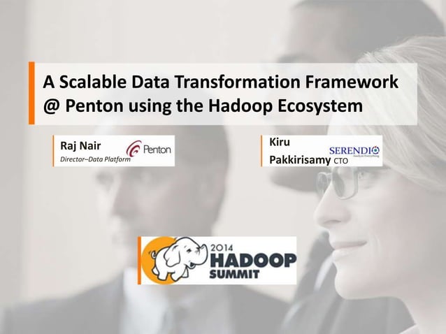 A Scalable Data Transformation Framework using Hadoop Ecosystem | PPT