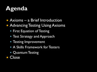 Paul Gerrard - Advancing Testing Using Axioms - EuroSTAR 2010 | PPT