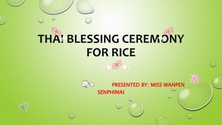Thai blessing ceremony for rice | PPTX | Asia Travel | Travel Locations