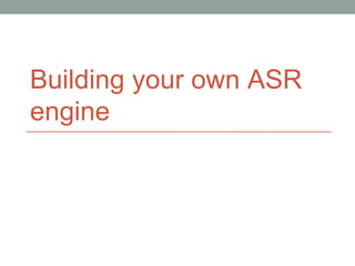 Build your own ASR engine | PPT