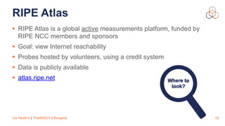 Know Your Network: Utilising RIS and RIPE Atlas to your advantage | PPT